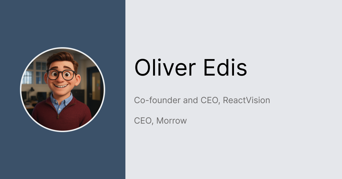 Oliver Edis • CEO of ReactVision & Morrow